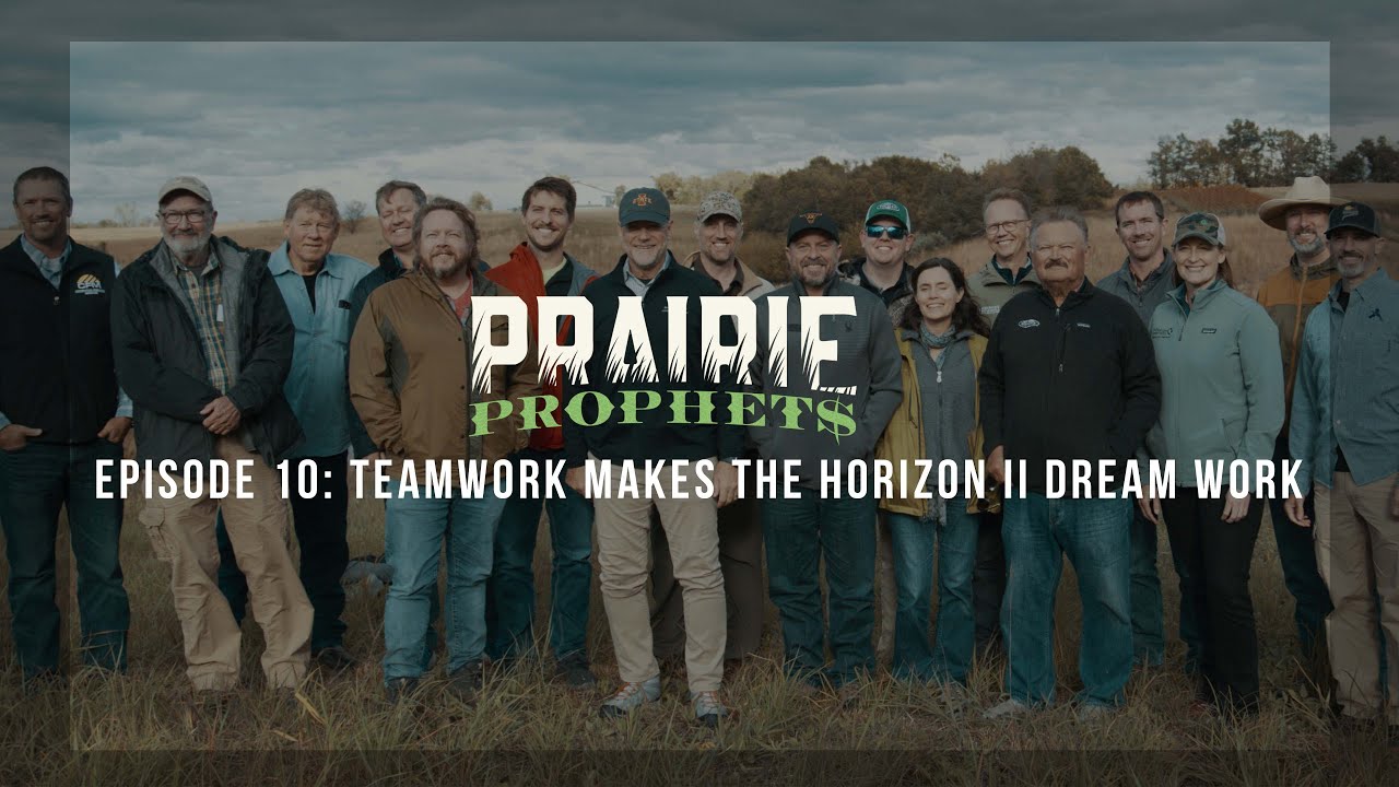 Prairie Prophets - Episode 10: Teamwork Makes the Horizon II Dream Work